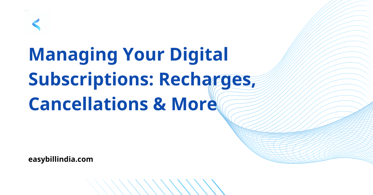 Managing Your Digital Subscriptions: Recharges & Cancellations